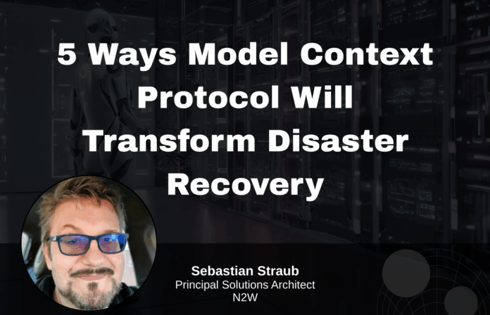 5 Ways Model Context Protocol Will Transform Disaster Recovery ...
